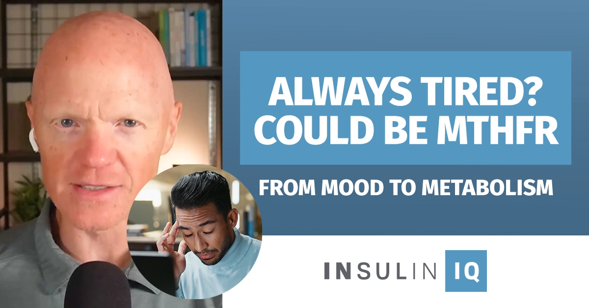 How the MTHFR Gene Affects Mood & Metabolism - Insulin IQ